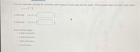 Solved Find Any Intercepts And Test For Symmetry With