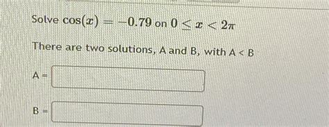 solved solve cos x 0 79 ﻿on 0≤x