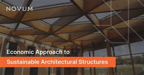Economic Approach To Sustainable Architectural Structures Novum Structures