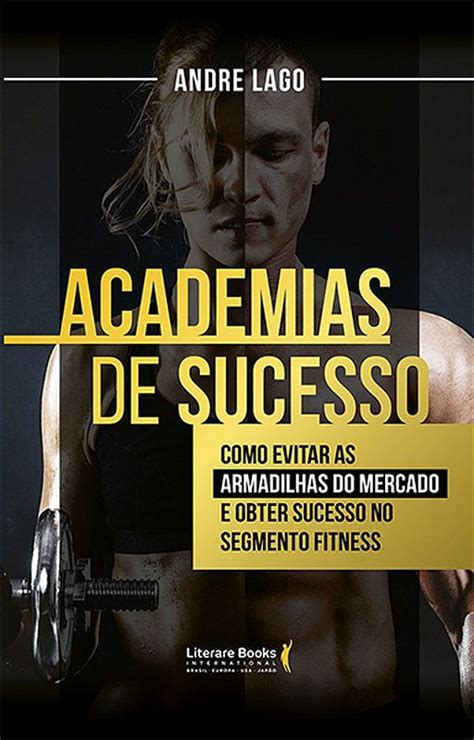 Academias De Sucesso O Manual Completo E Definitivo Para O Segmento