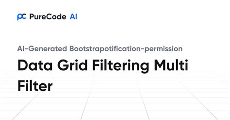 Build Great Bootstrapotification Permission Data Grid Filtering Multi Filter Components Faster