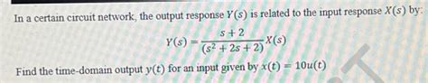 Solved In A Certain Circuit Network The Output Response