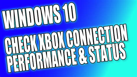 How To Check Xbox Network Conection Performance Status In Windows ComputerSluggish