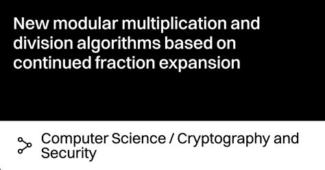 New Modular Multiplication And Division Algorithms Based On Continued Fraction Expansion
