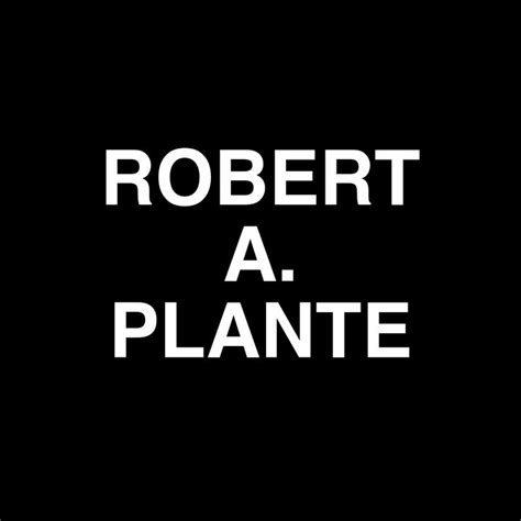 Robert A Plante Stock Holdings And Net Worth