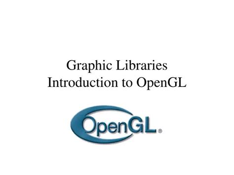Ppt Graphic Libraries Introduction To Opengl Powerpoint Presentation Id
