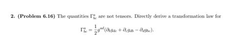 Solved Problem The Quantities Are Not Tensors Chegg