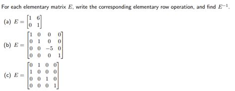 Solved For Each Elementary Matrix E Write The Corresponding