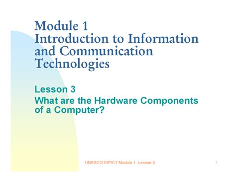 Hardware Components Of A Computer Unesco Eipict Module 1 Lesson 3 Module 1introduction To