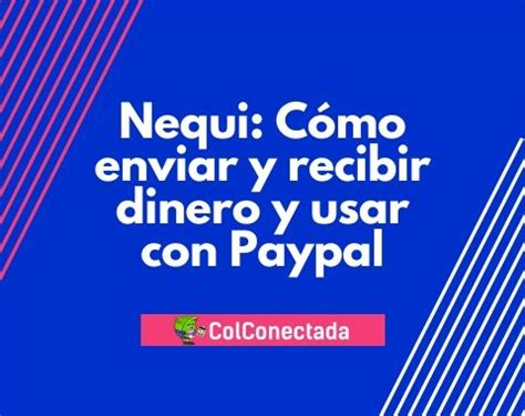 Nequi Envio O Recibo De Dinero Y Uso Con Paypal Retiro