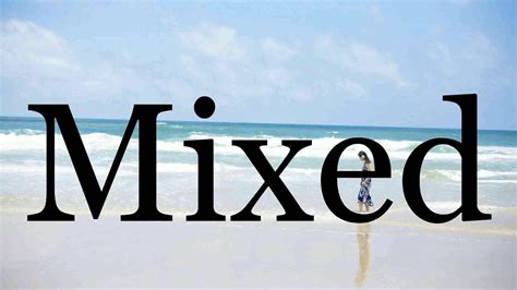 How To Pronounce Mixed🌈🌈🌈🌈🌈🌈pronunciation Of Mixed Youtube