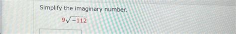 Solved Simplify The Imaginary Number 9−112