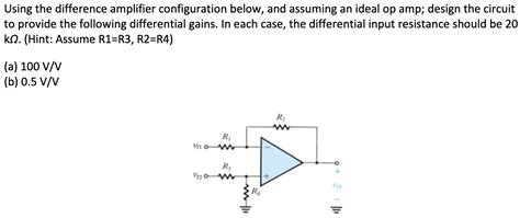Using The Difference Amplifier Configuration Below And Assuming An Id