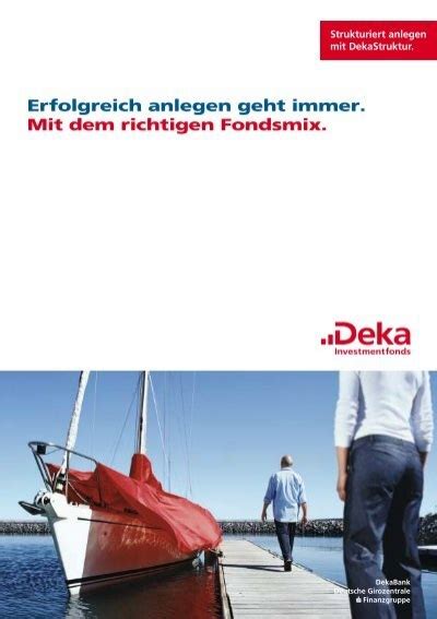 Ihre Anlage in Dekastruktur. - Deka Investmentfonds