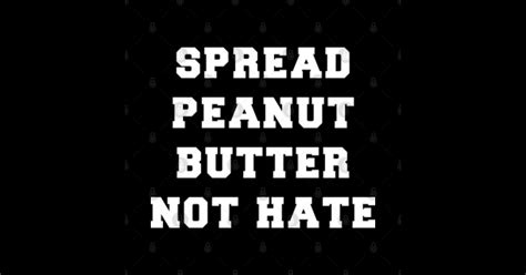 Spread Peanut Butter Not Hate Peanut Butter Sticker Teepublic