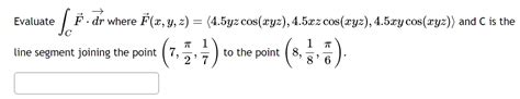 Solved 6 3 ﻿q9evaluate ∫c﻿vec F Vec Dr ﻿where