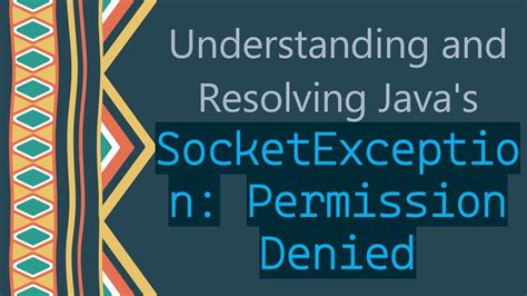 Understanding And Resolving Javas `socketexception Permission Denied` Youtube