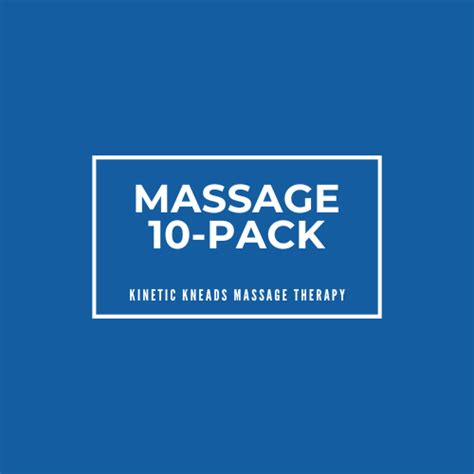 10 Pack Massage Package Kinetic Kneads Massage Therapy