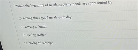 Within The Hierarchy Of Needs Security Needs Are Represented By Having Three Good Meals Each