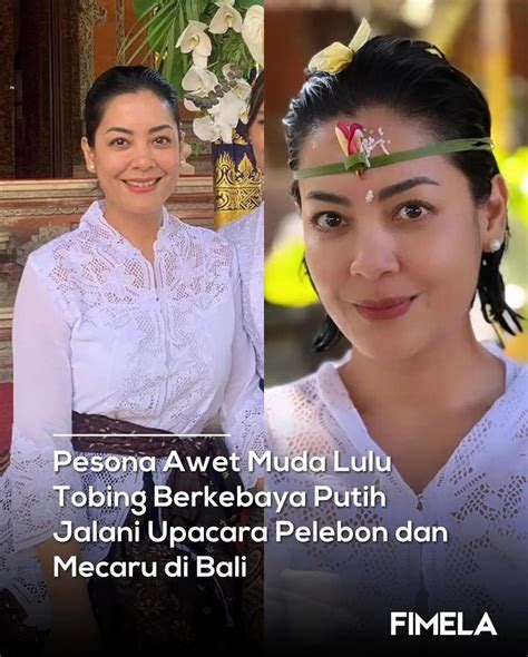Lama Menetap Di Bali Lulu Tobing Pun Kini Kian Akrab Dengan Tradisi Di