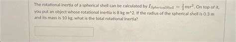 Solved The Rotational Inertia Of A Spherical Shell Can Be