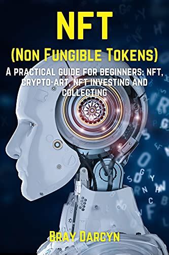 NFT NON FUNGIBLE TOKENS A Practical Guide For Beginners Nft Crypto