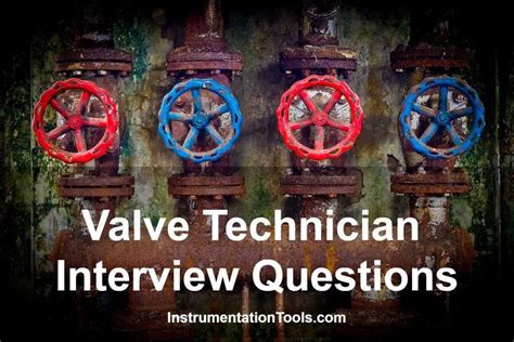 Valve Technician Interview Questions Instrumentation Tools