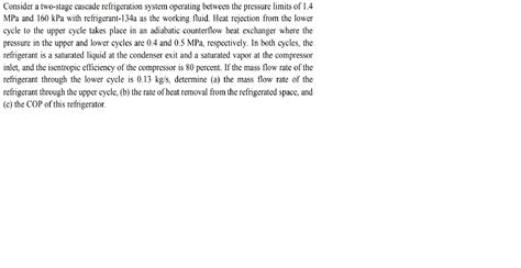 Solved Consider A Two Stage Cascade Refrigeration System Chegg
