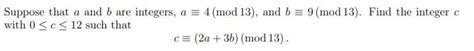 solved suppose that a and b are integers a 4 mod 13 and