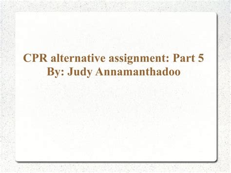 Cpr Alternate Assignment Part 5 Ppt