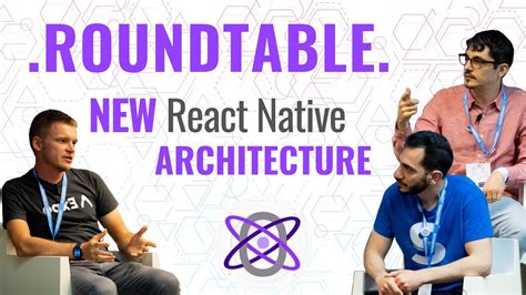 New React Native ARCHITECTURE - Roundtable | React Native Heroes 2023 ...