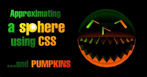 Approximating A Sphere Using Css And Pumpkins Programming Dev