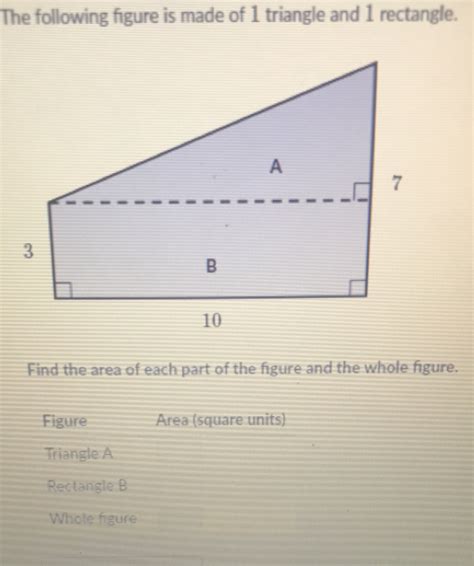solved the following figure is made of 1 triangle and 1 rectangle