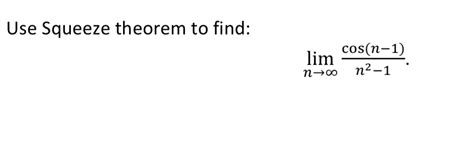 Solved Use Squeeze Theorem To Find Limncos N N Chegg