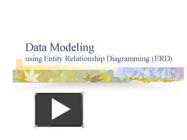 Data Modeling Using Entity Relationship Diagramming ERD Presentation Free To View