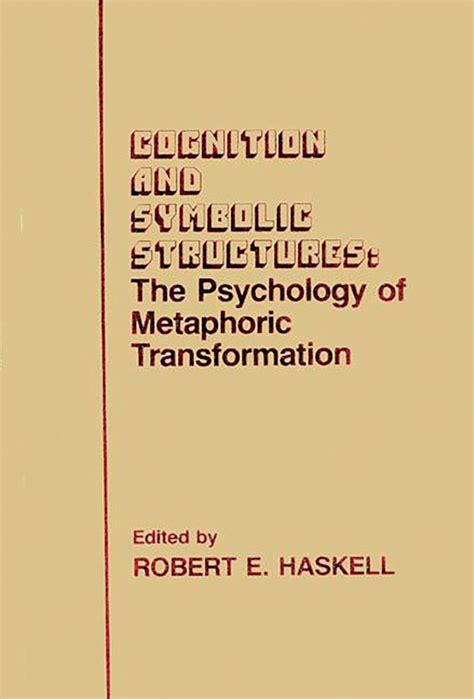 Cognition And Symbolic Structures The Psychology Of Metaphoric Transformation Robert E