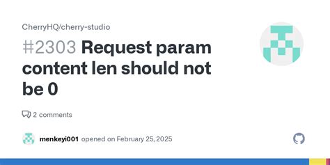 Request Param Content Len Should Not Be 0 · Issue 2303 · Cherryhq