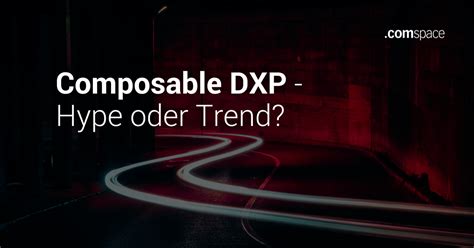 Composable DXP Hype Oder Trend Comspace Blog