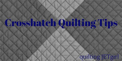 Crosshatch Quilting Tips Quilting Jetgirl