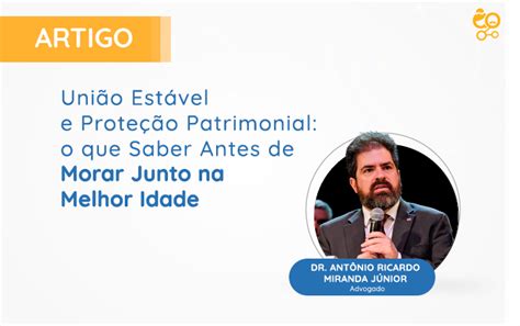 União Estável E Proteção Patrimonial O Que Saber Antes De Morar Junto