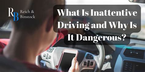 What Is Inattentive Driving Distracted Driving Reich And Binstock