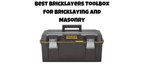 Best Bricklayers Tool Box For Bricklaying And Masonry