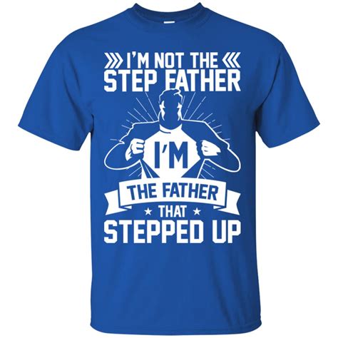 Im Not The Step Father Im The Father That Stepped Up Shirt 2