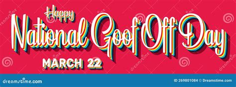 Happy National Goof Off Day March 22 Calendar Of March Retro Text