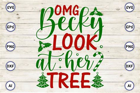 Omg Becky Look At Her Tree Graphic By Artunique Creative Fabrica