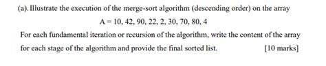 Solved A Illustrate The Execution Of The Merge Sort Chegg