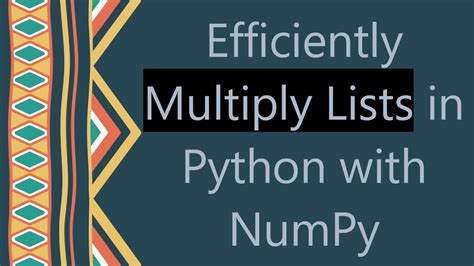 Efficiently Multiply Lists In Python With Numpy Youtube