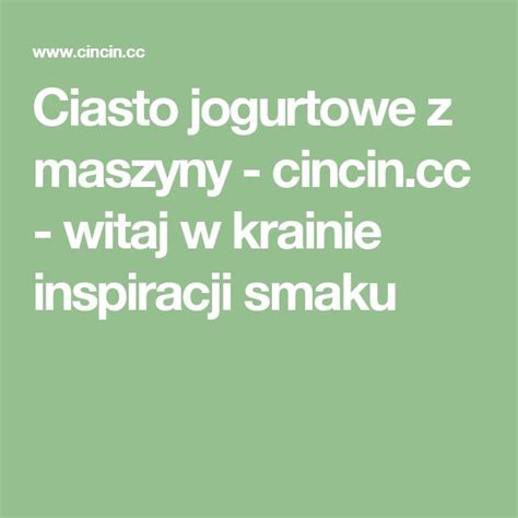 Ciasto Jogurtowe Z Maszyny Cincin Cc Witaj W Krainie Inspiracji
