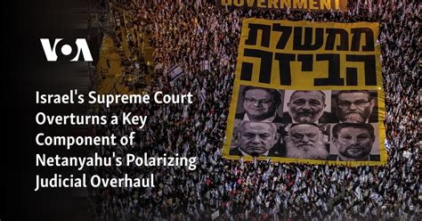 Israels Supreme Court Overturns Key Component Of Netanyahus