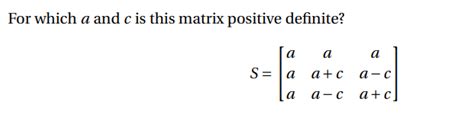 Solved For Which A And C ﻿is This Matrix Positive